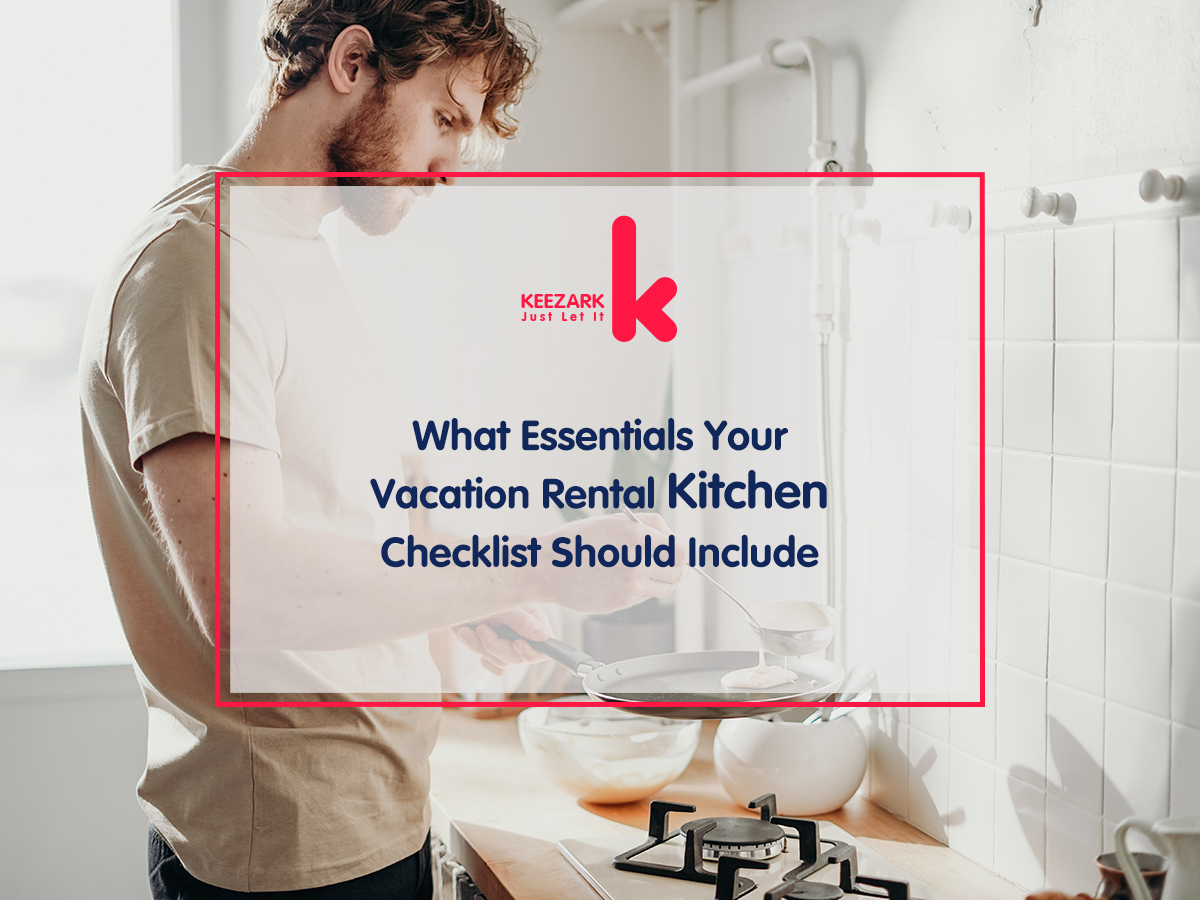 What Essentials Your Vacation Rental Kitchen Checklist Should Include ...